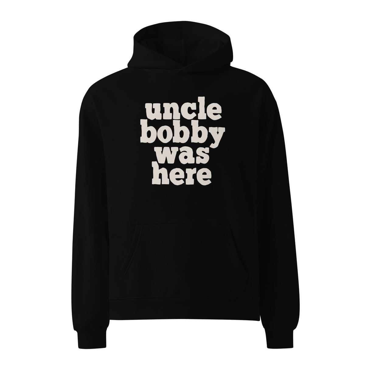 Uncle Bobby Was Here Pullover Hoodie